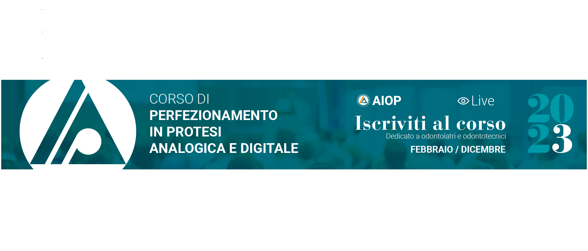 CORSO DI PERFEZIONAMENTO IN PROTESI ANALOGICA E DIGITALE AIOP – II ...